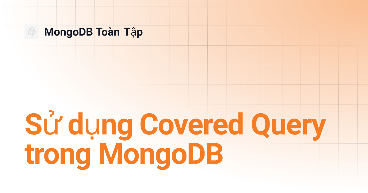 Sử Dụng Covered Query Trong Mongodb Mongodb Toàn Tập